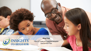 How to Create an Effective Behavior Intervention Plan - Insights to ...