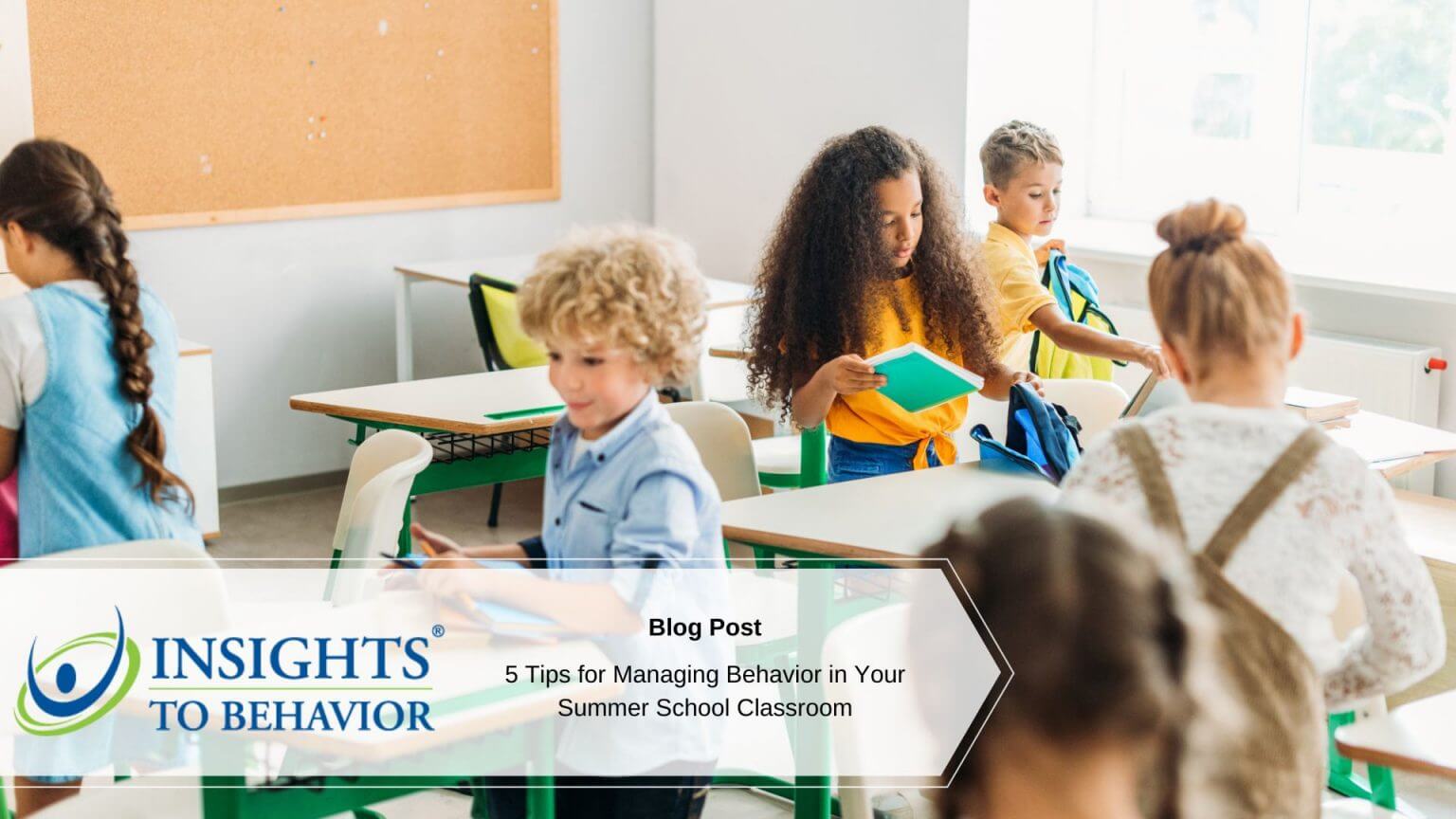 5 Tips for Managing Behavior in Your Summer School Classroom | Insights ...