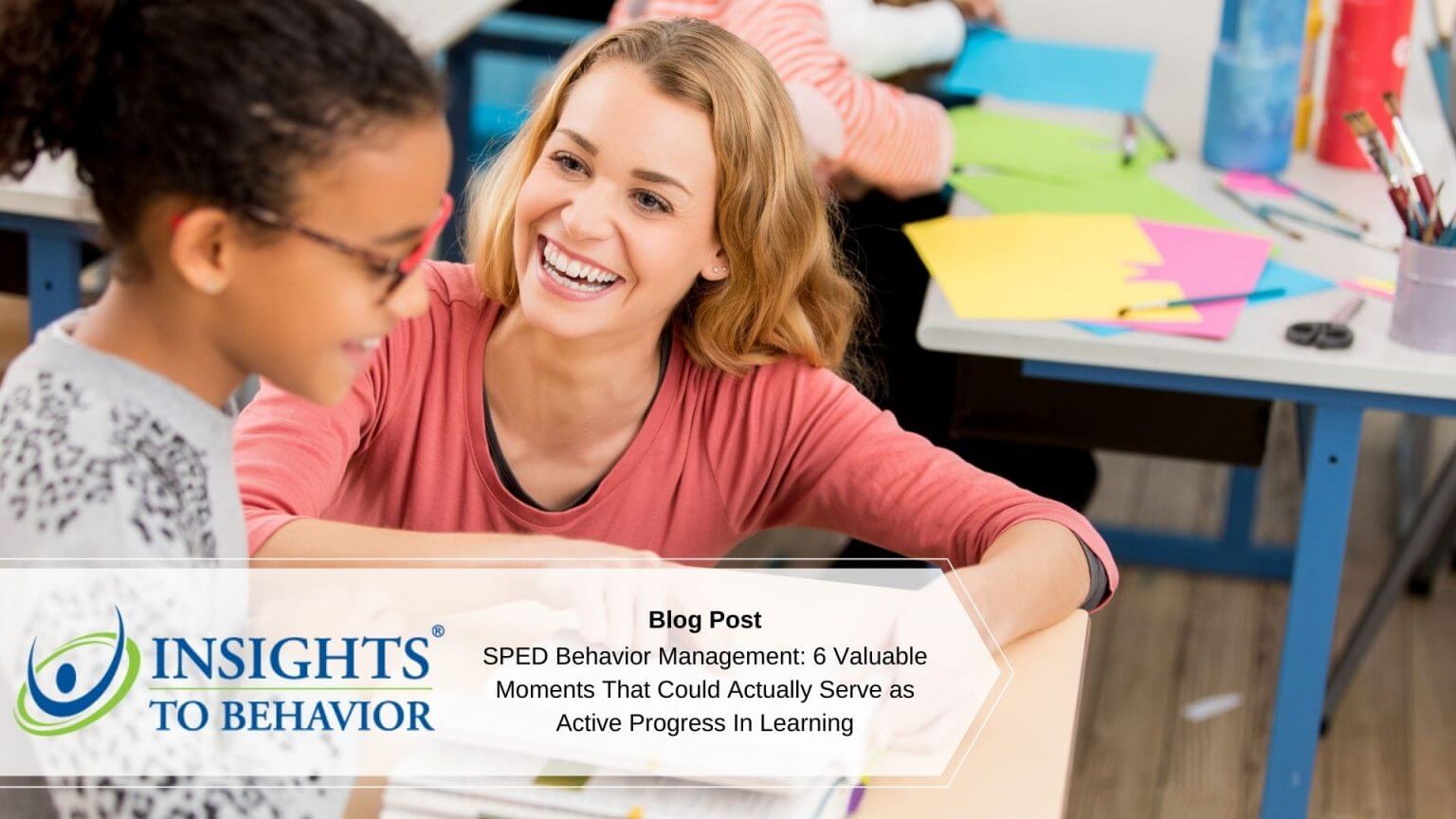 SPED Behavior Management: 6 Valuable Moments That Could Actually Serve ...