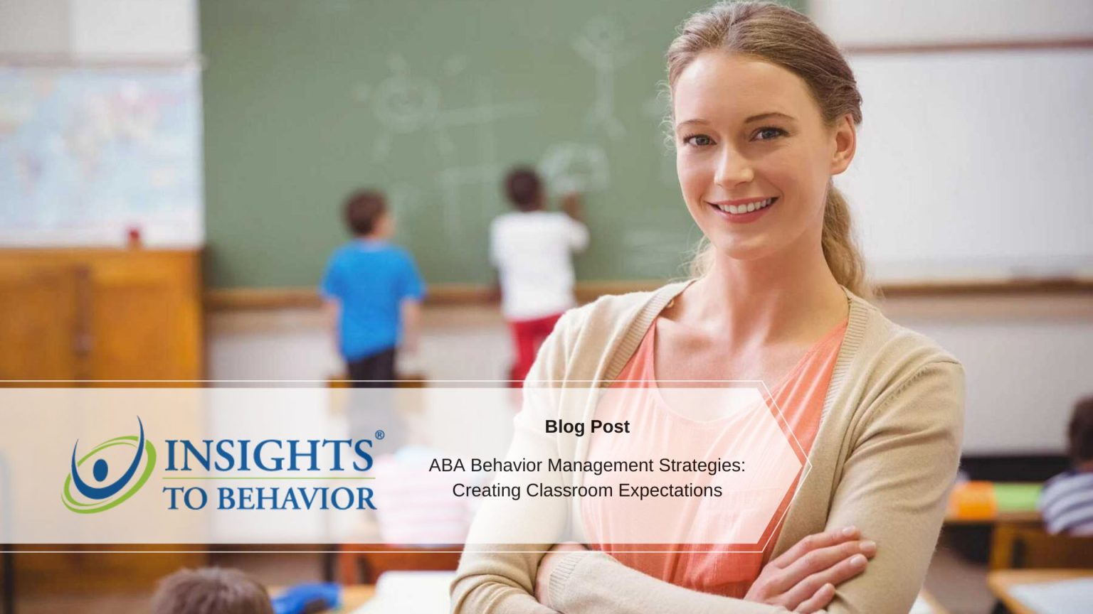 ABA Behavior Management Strategies: Creating Classroom Expectations | Insights to Behavior